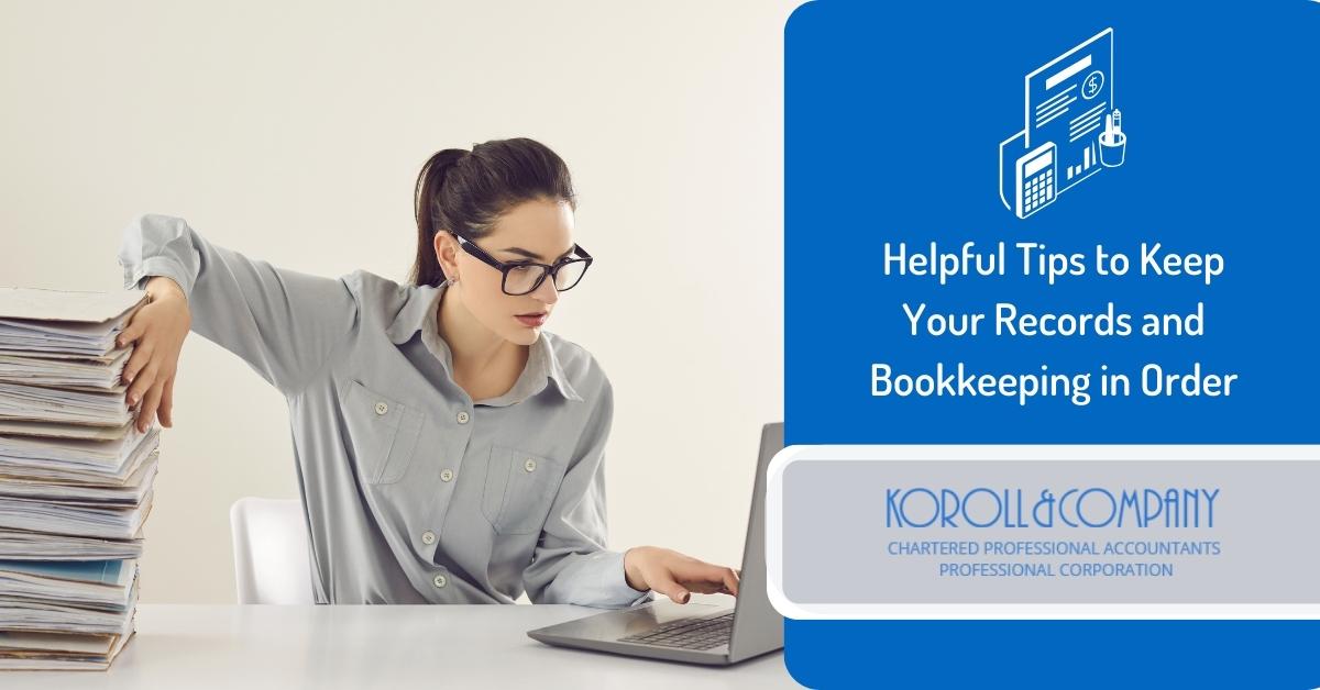 Helpful Tips to Keep Your Records and Bookkeeping in Order